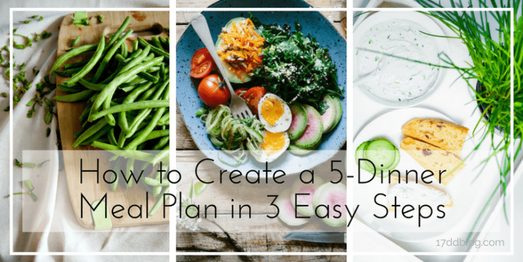 How to Create a 5-Dinner Meal Plan in 3 Easy Steps | My 17 Day Diet Blog